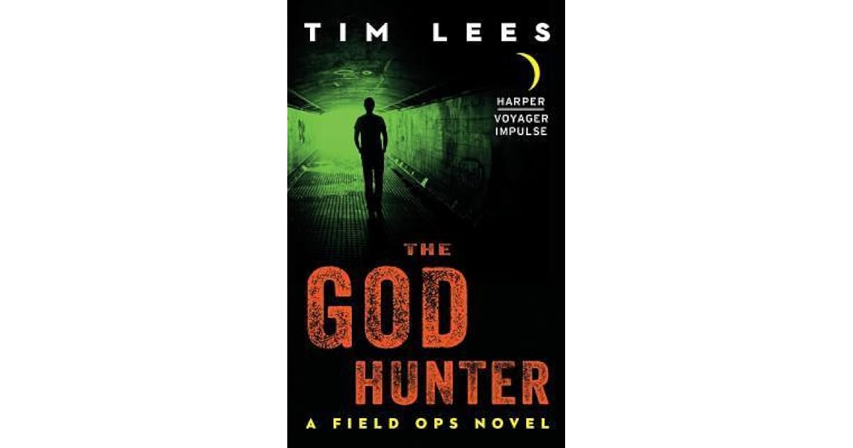 The God Hunter (Field Ops #1) by Tim Lees