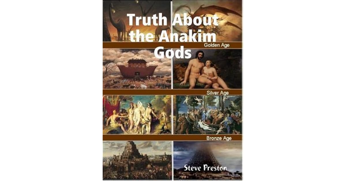 Truth about the Anakim Gods by Steve Preston