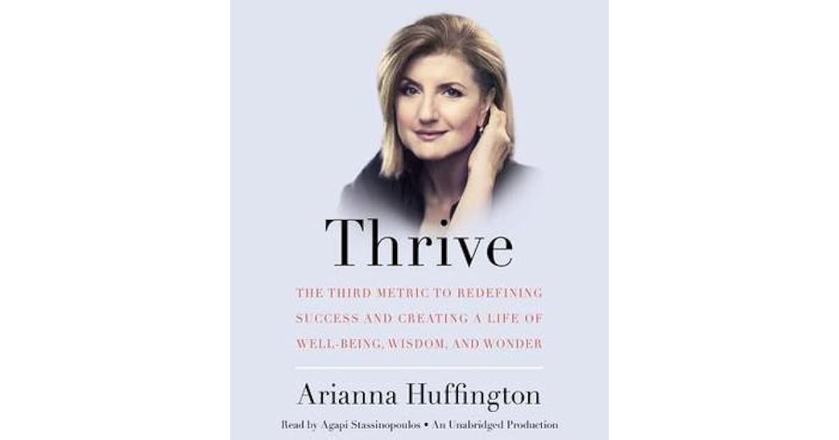 Thrive: The Third Metric to Redefining Success and Creating a Happier ...