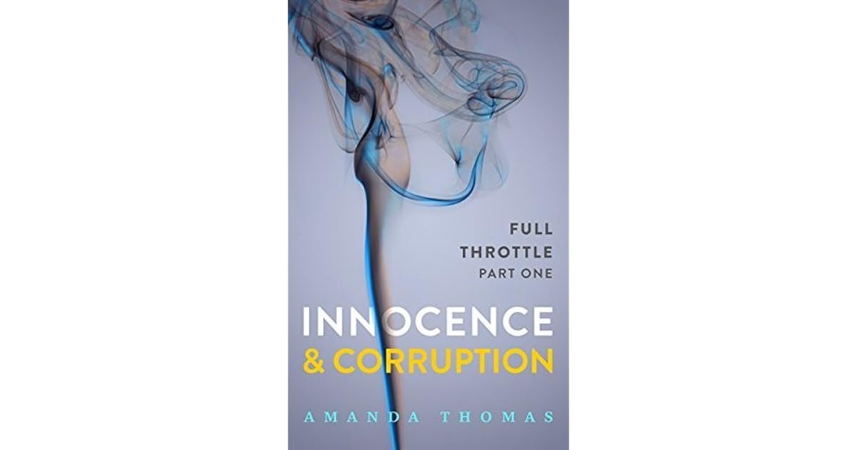 Innocence and Corruption - Full Throttle Part One by Amanda Thomas