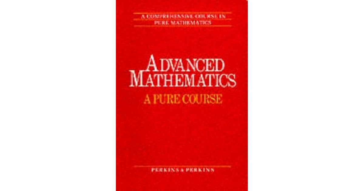 Advanced Mathematics: A Comprehensive Course in Pure Mathematics: A ...