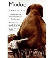 Modoc: The True Story of the Greatest Elephant That Ever Lived by Ralph ...
