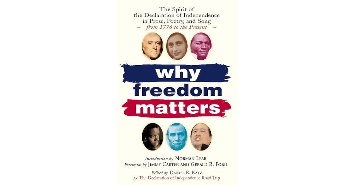 Why Freedom Matters: The Spirit of the Declaration of Independence in ...