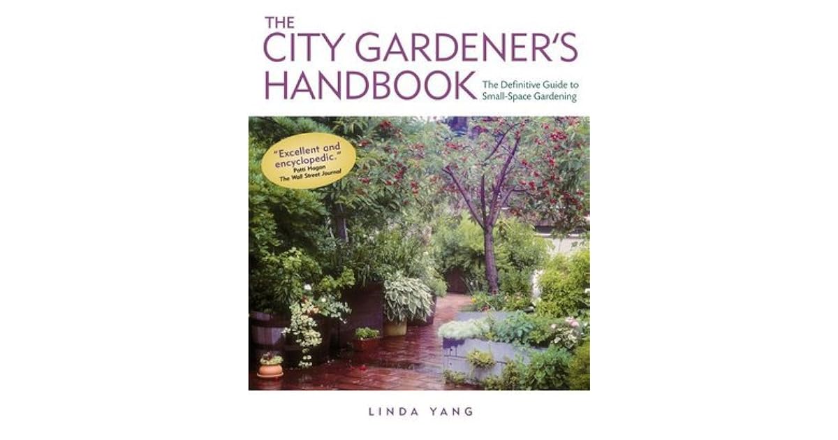 The City Gardener's Handbook: The Definitive Guide to Small-Space ...