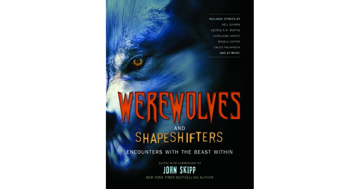 Werewolves and Shape Shifters: Encounters with the Beasts Within by ...