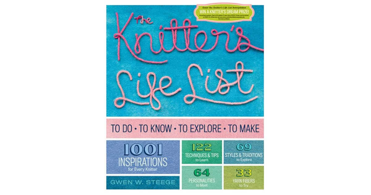 The Knitter's Life List: To Do, To Know, To Explore, To Make by Gwen Steege