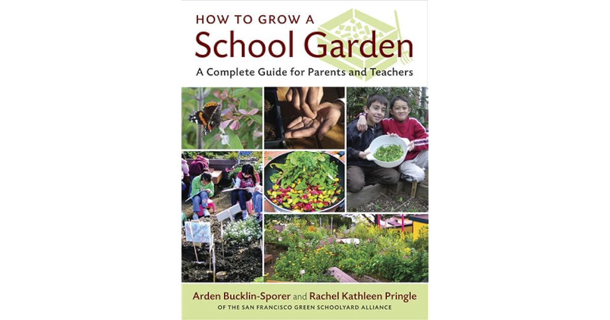 How to Grow a School Garden: A Complete Guide for Parents and Teachers ...