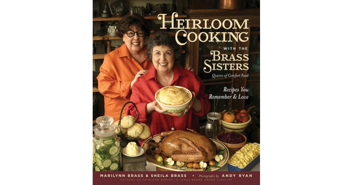 Heirloom Cooking With the Brass Sisters: Recipes You Remember and Love ...