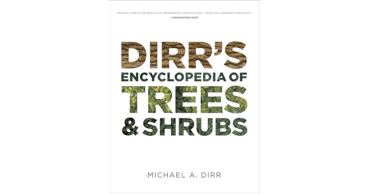 Dirr's Encyclopedia of Trees and Shrubs by Michael A. Dirr