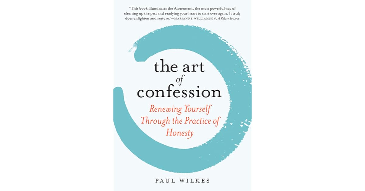 The Art of Confession: Renewing Yourself Through the Practice of ...