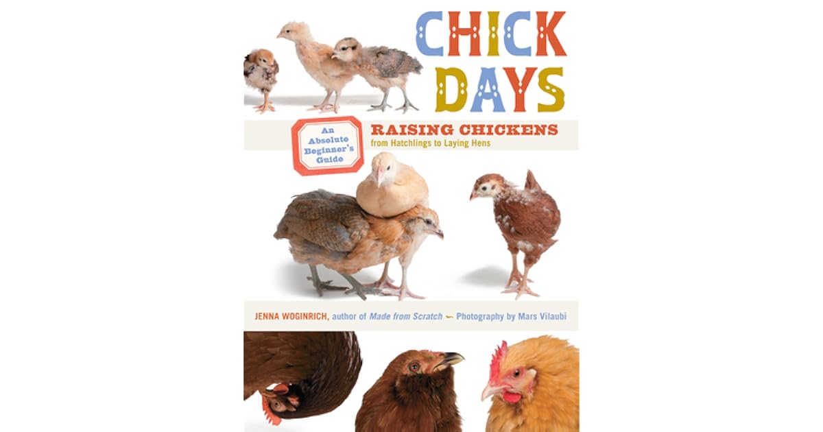 Chick Days: An Absolute Beginner's Guide to Raising Chickens from ...
