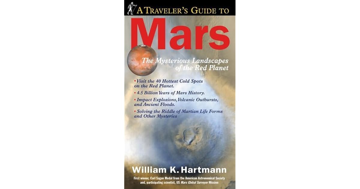A Traveler's Guide to Mars by William K. Hartmann