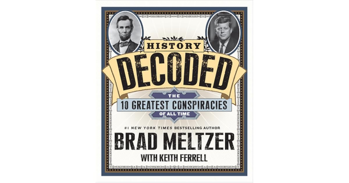 History Decoded: The Ten Greatest Conspiracies of All Time by Brad Meltzer