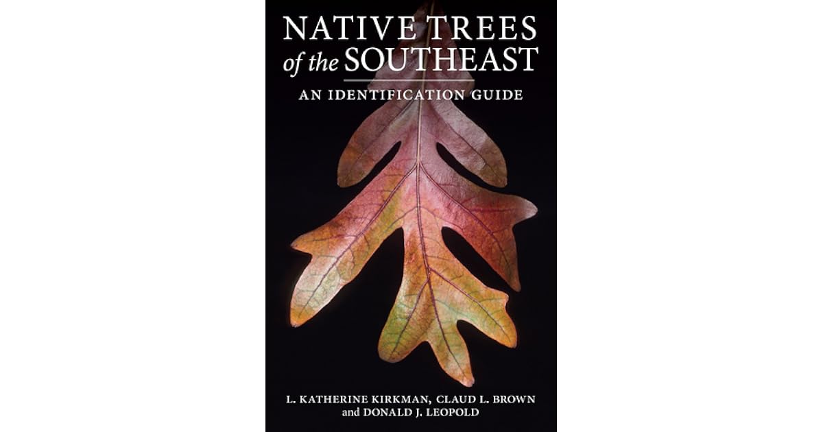 Native Trees of the Southeast: An Identification Guide by L. Katherine ...