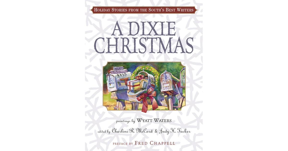 A Dixie Christmas: Holiday Stories from the South's Best Writers by ...