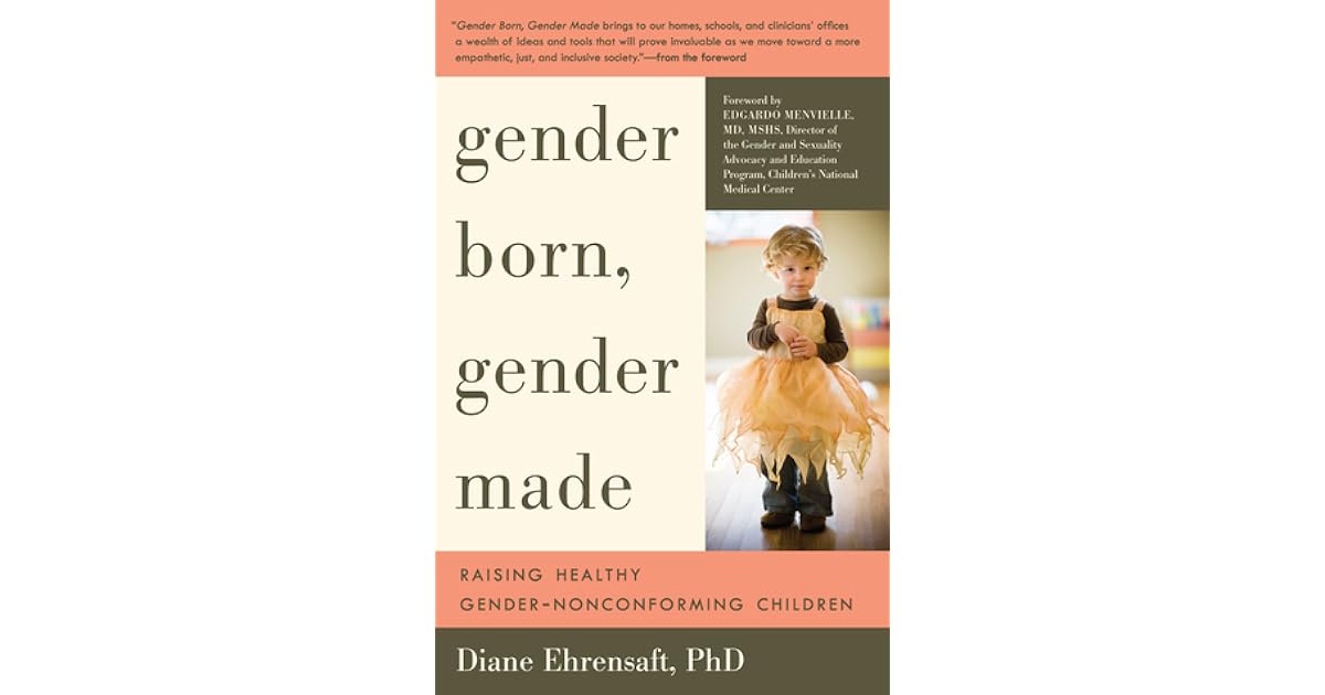 Gender Born, Gender Made: Raising Healthy Gender-Nonconforming Children ...