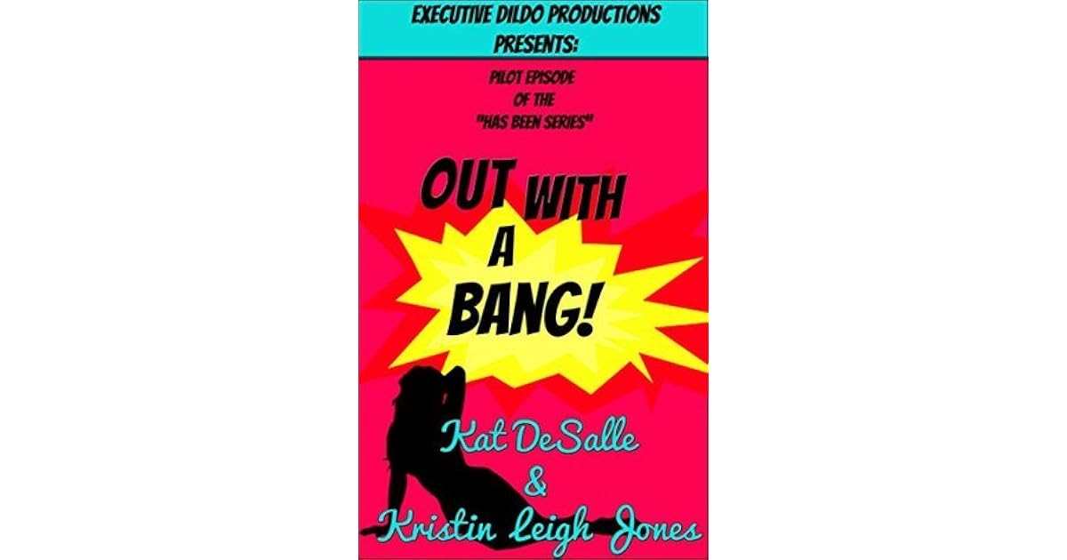 Out With A Bang (Has-Been #0.5) by Kat DeSalle