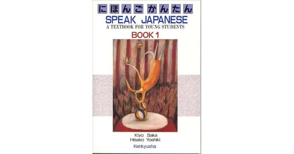 Speak Japanese Book 1 A Textbook For Young Students By Kiyo Saka speak-japanese-book-1-a-textbook-for-young-students-by-kiyo-saka