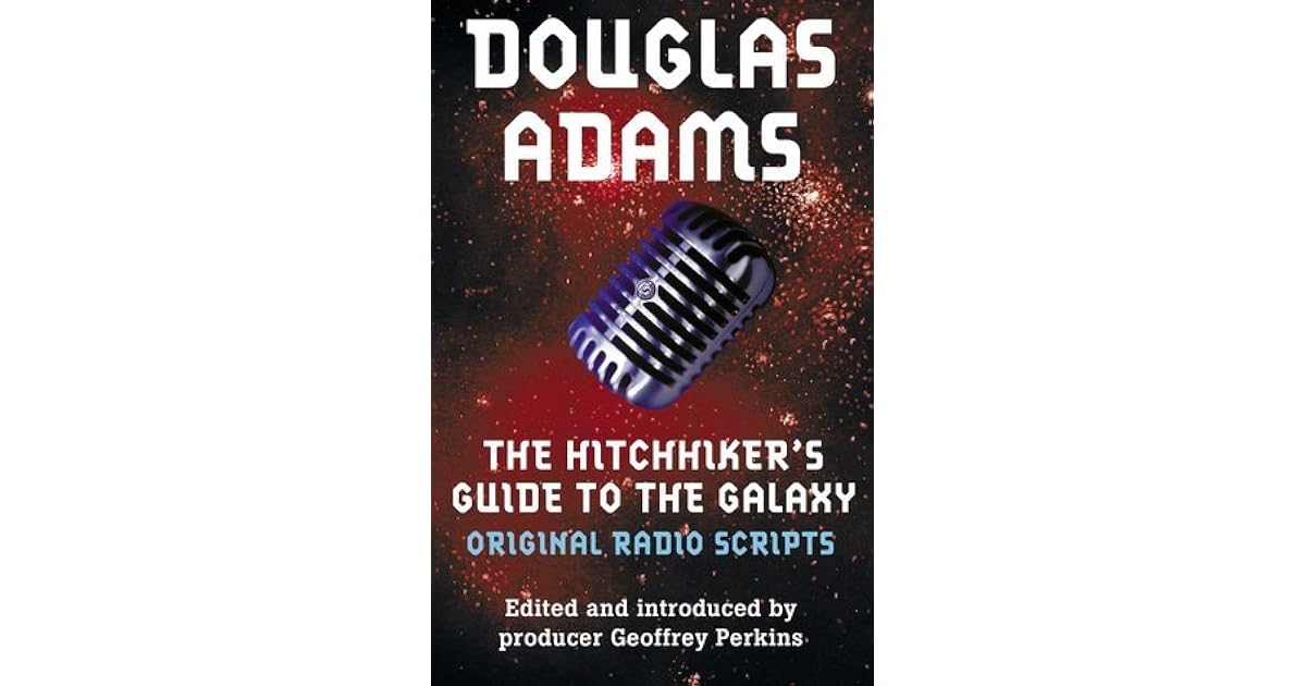The Hitchhiker's Guide to the Galaxy: Original Radio Scripts by Douglas ...
