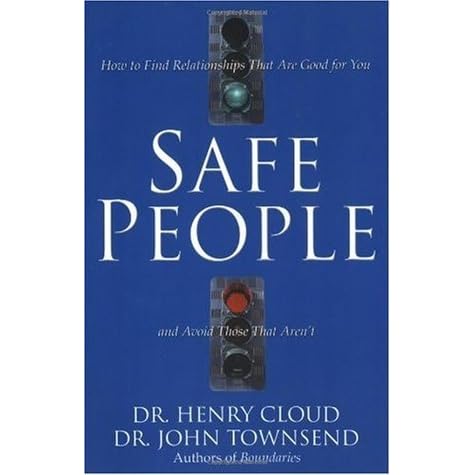 Safe People: How to Find Relationships That Are Good for You and Avoid ...