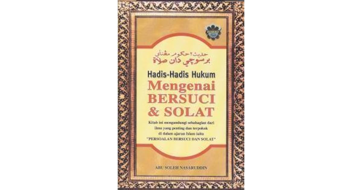 Hadis-Hadis Hukum Mengenai Bersuci Solat by Abu Soleh Nasaruddin