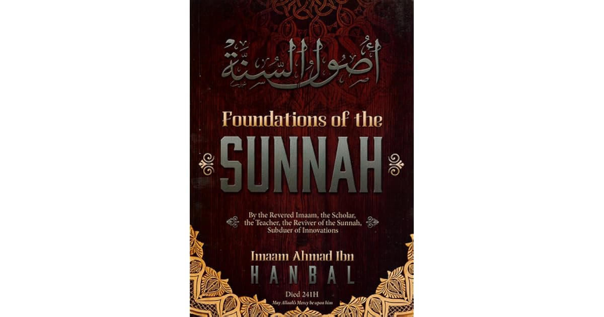 The Foundations Of The Sunnah by Ahmad ibn Hanbal