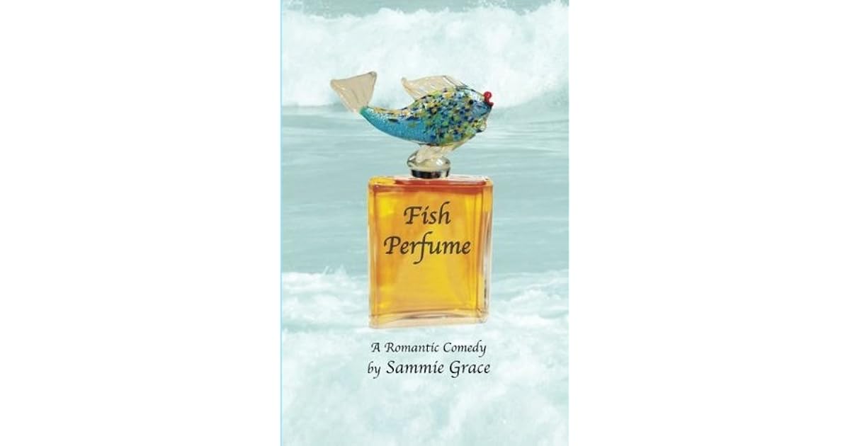 Fish Perfume (Cozy Harbor Marina, #1) by Sammie Grace