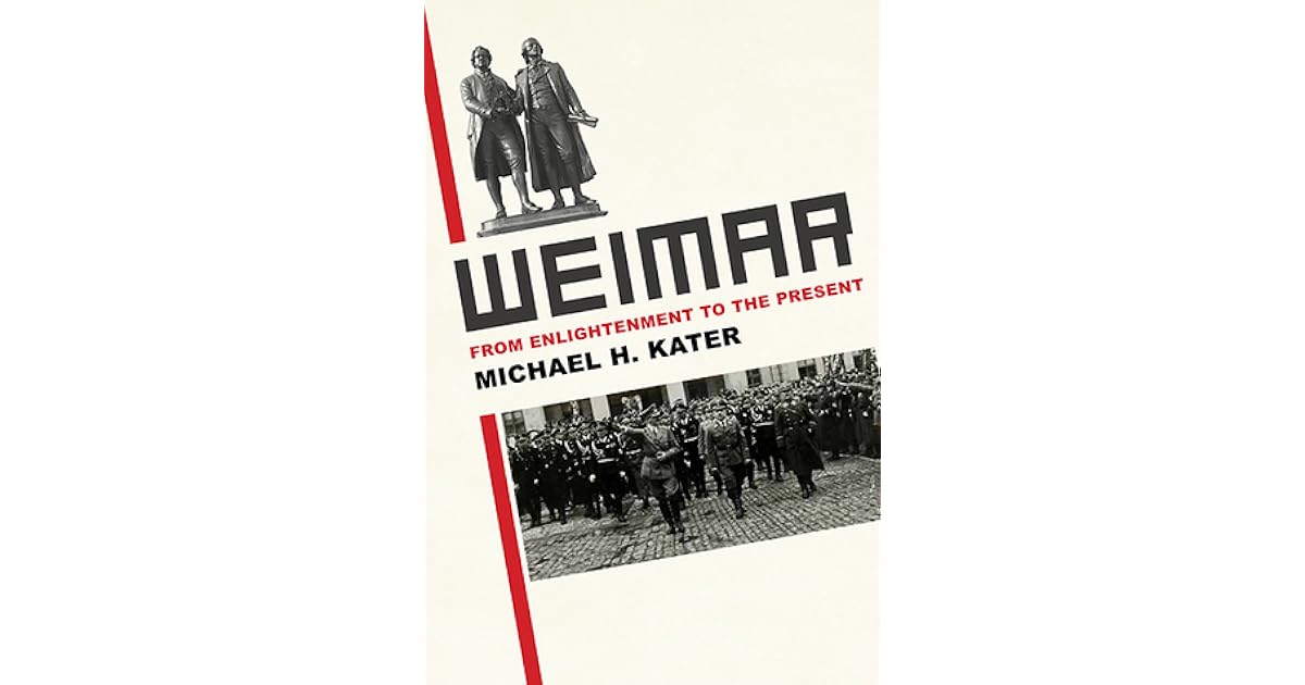 Weimar: From Enlightenment to the Present by Michael H. Kater