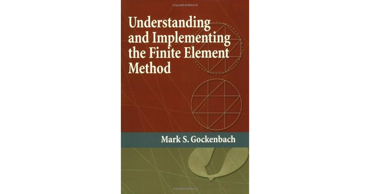 Understanding and Implementing the Finite Element Method by Mark S. Gockenbach