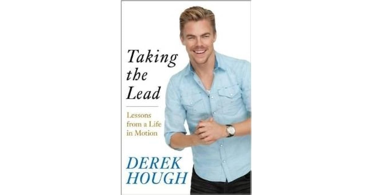 Taking the Lead: Lessons from a Life in Motion by Derek Hough