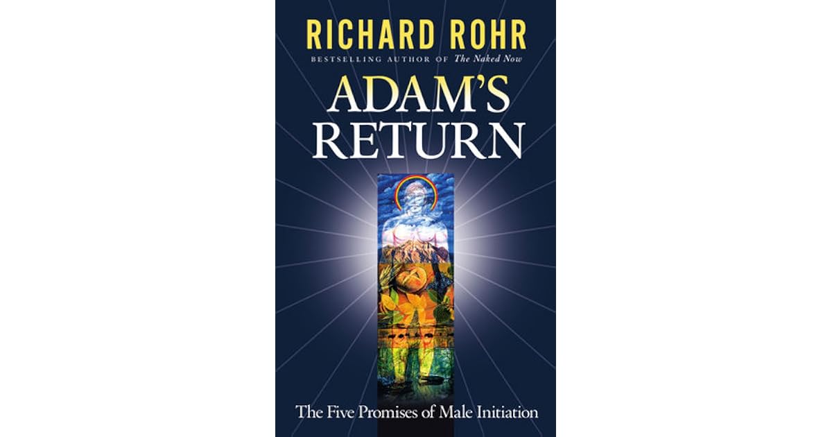 Adam's Return: The Five Promises of Male Initiation by Richard Rohr