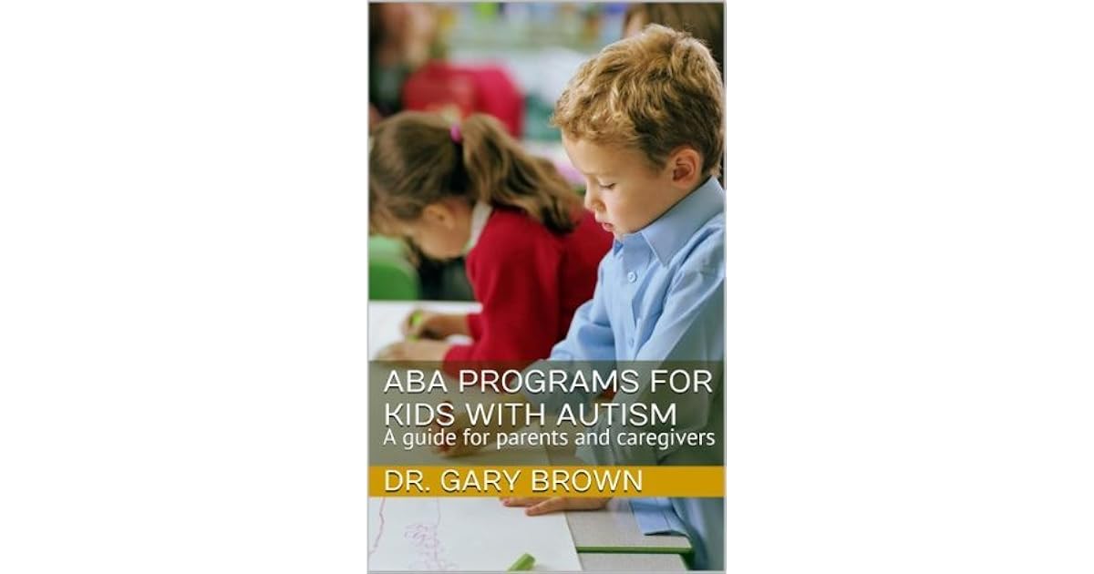ABA Programs for Kids with Autism: A guide for parents and caregivers ...