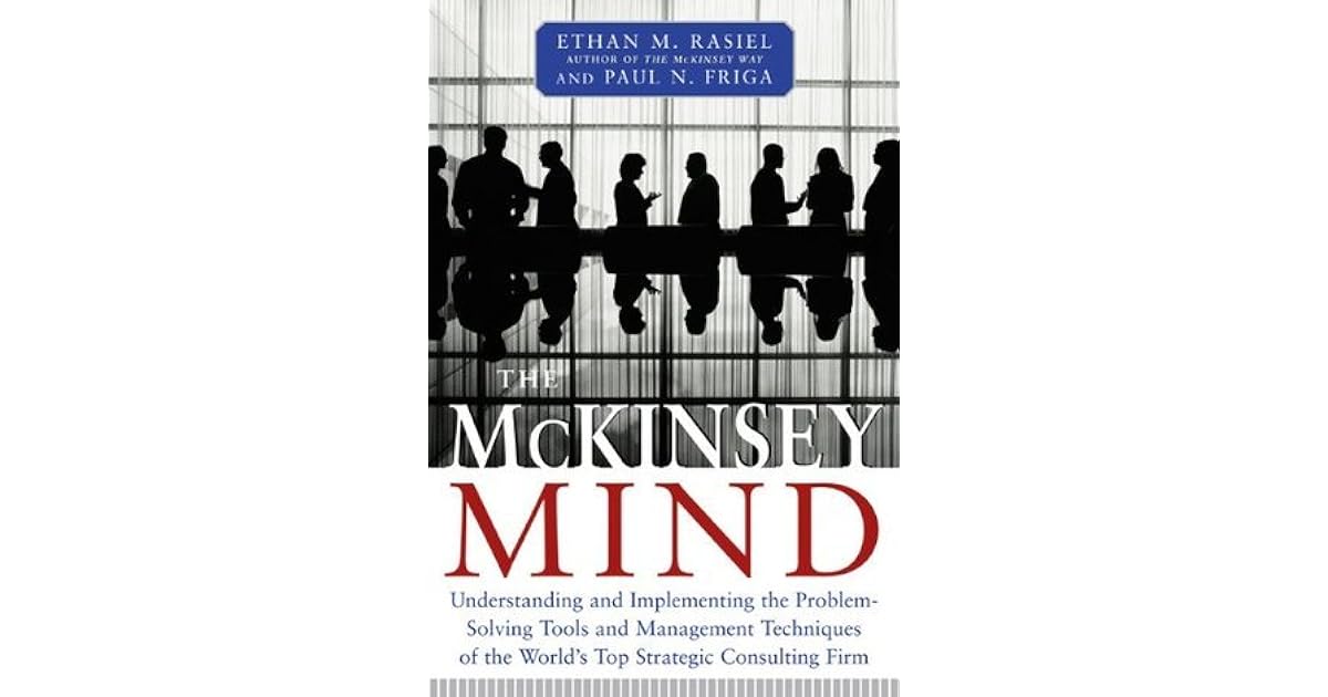 McKinsey Mind: Understanding and Implementing the Problem-solving Tools ...