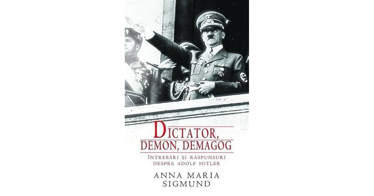 Dictator, demon, demagog. Întrebări și răspunsuri despre Adolf Hitler ...