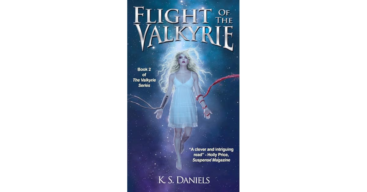 Flight of the Valkyrie (The Valkyrie Trilogy, #2) by K.S. Daniels