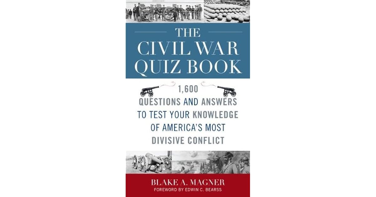 The Civil War Quiz Book: 1,600 Questions and Answers to Test Your ...