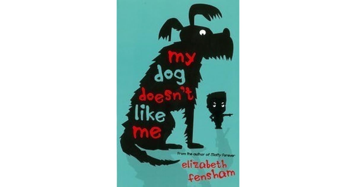 My Dog Doesn't Like Me by Elizabeth Fensham