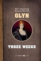 Three Weeks by Elinor Glyn