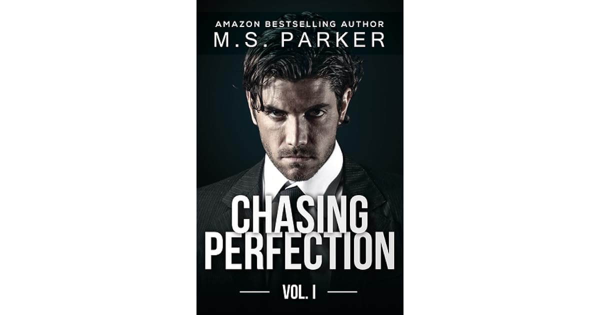 Chasing Perfection: Vol. I by M.S. Parker