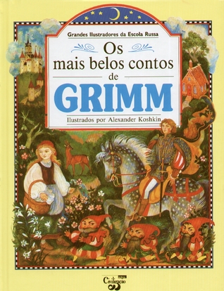 Os Mais Belos Contos de Grimm - Vol. I by Alexander Koshkin