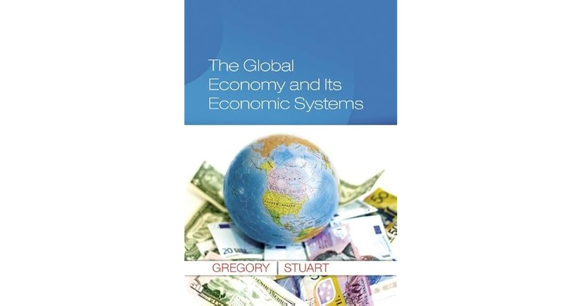 The Global Economy and Its Economic Systems by Paul R. Gregory
