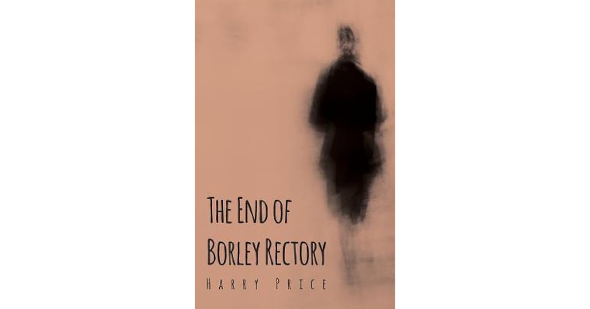 The End of Borley Rectory by Harry Price