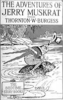 The Adventures of Jerry Muskrat by Thornton W. Burgess — Reviews ...