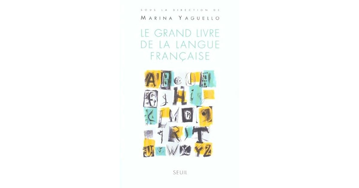 Le grand livre de la langue française by Marina Yaguello