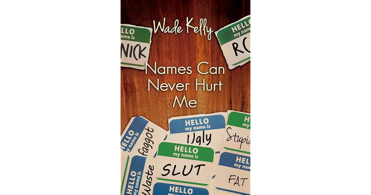 Names Can Never Hurt Me by Wade Kelly