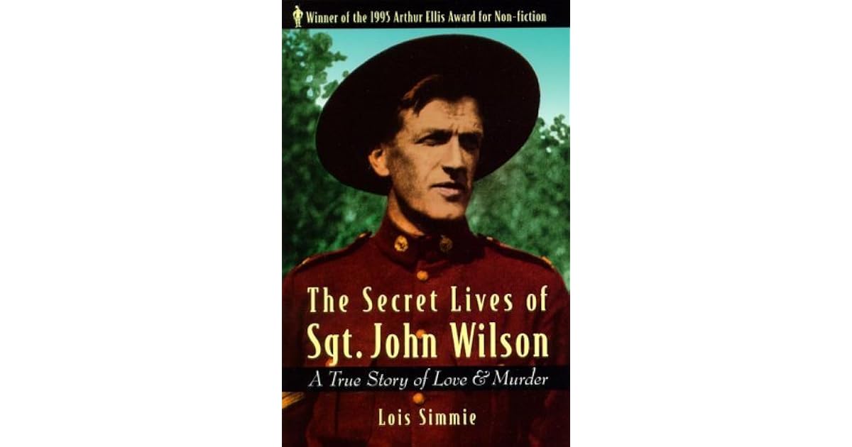 Secret Lives of Sgt. John Wilson: A True Story of Love & Murder by Lois ...