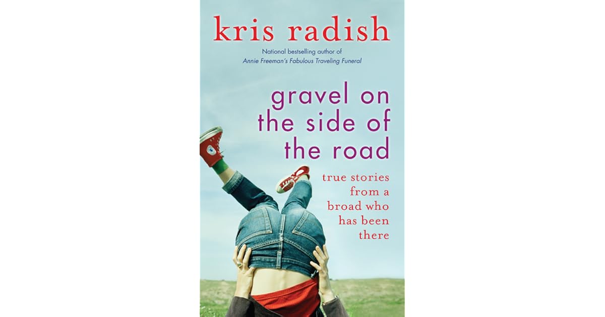 Gravel on the Side of the Road-True Stories From A Broad Who Has Been ...