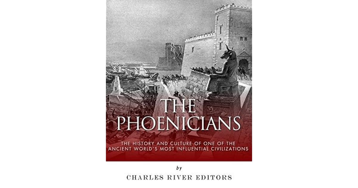 The Phoenicians: The History and Culture of One of the Ancient World's ...