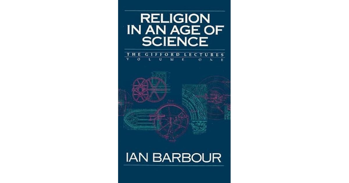 Religion in an Age of Science: The Gifford Lectures, Volume One by Ian ...