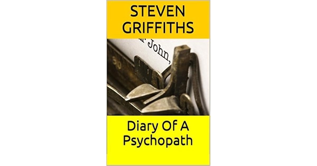 Diary Of A Psychopath by Steven Griffiths